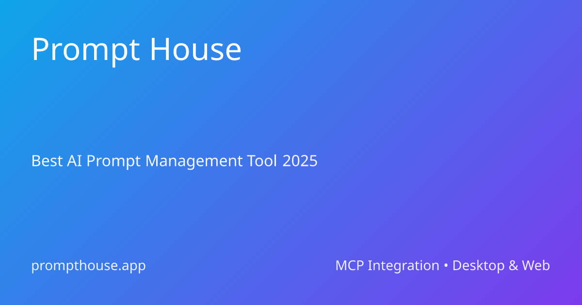 Prompt House - Best AI Prompt Management Tool 2025 | MCP Integration